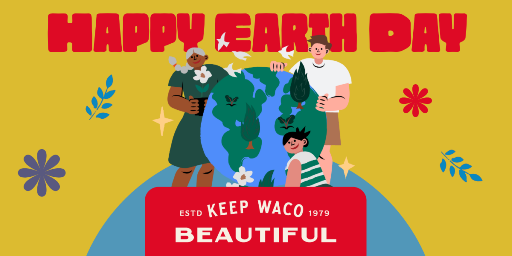 Celebrate Earth Day in Waco & Join Keep Waco Beautiful | Downtown Waco
